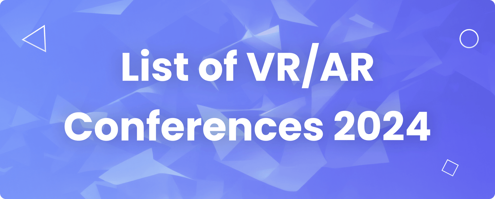 List of XR, AR and VR Conferences 2024 | Cognitive3D